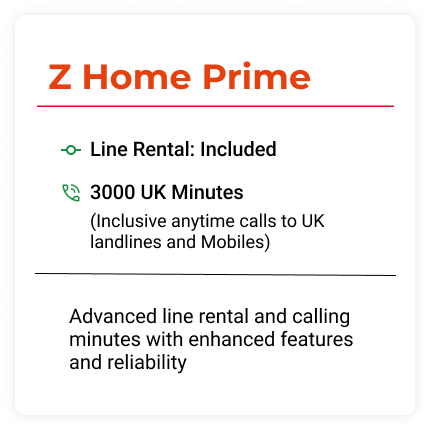 Z-Home Prime Plan with Unlimited Calls | 3000 UK Minutes